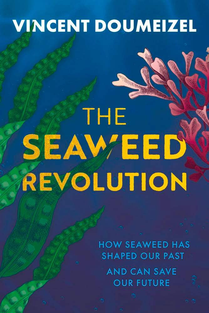 Buy The Seaweed Revolution: How Seaweed Has Shaped Our Past and Can ...