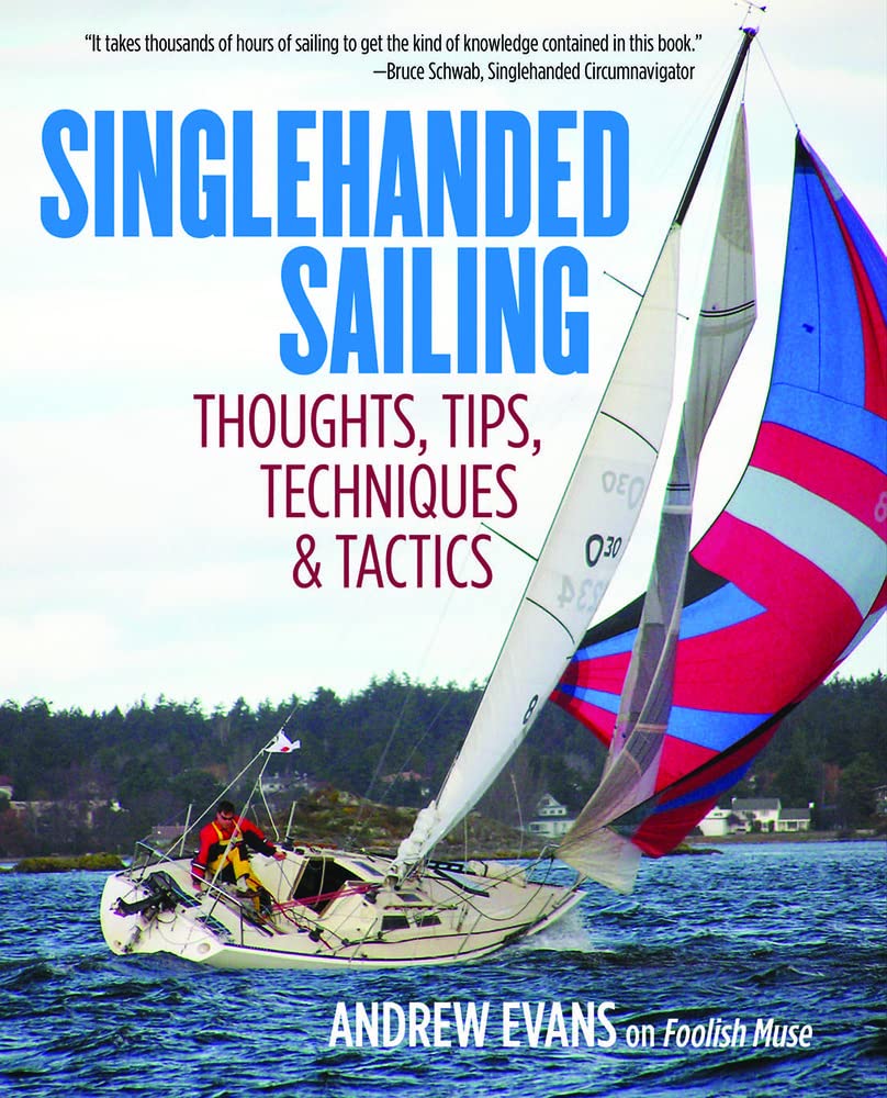Buy Singlehanded Sailing: Thoughts, Tips, Techniques & Tactics – The ...