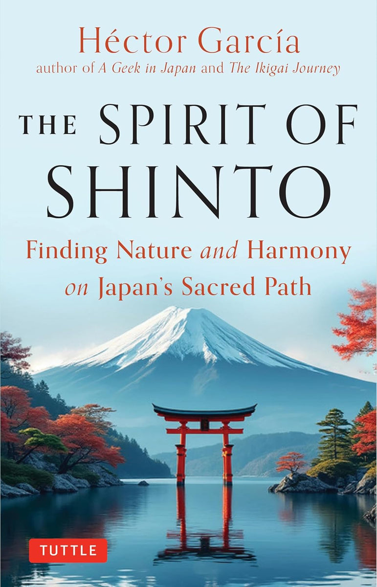 Buy The Spirit of Shinto: Finding Nature and Harmony on Japan's Sacred ...