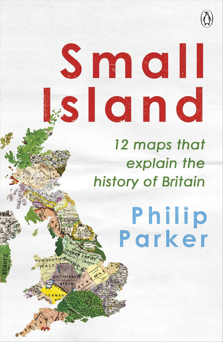 Buy Small Island: 12 Maps That Explain The History of Britain – The ...