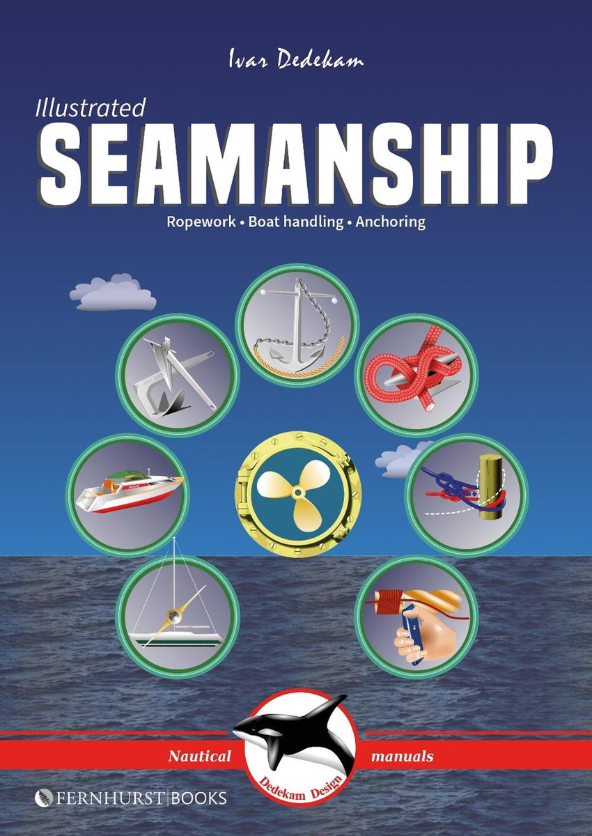 Buy Illustrated Seamanship: Ropes & Ropework, Boat Handling & Anchoring ...