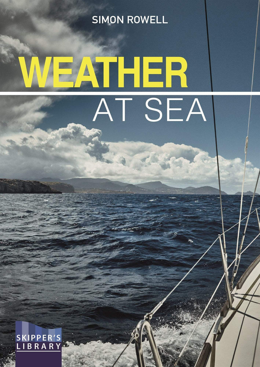 Buy Weather at Sea: A Cruising Skipper's Guide to the Weather – The ...