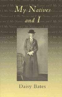 Buy My Natives & I (2nd Edition) by Daisy Bates (2004) – The Chart ...