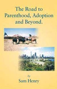 Buy The Road to Parenthood, Adoption & Beyond by Sam Henry (2003) – The ...