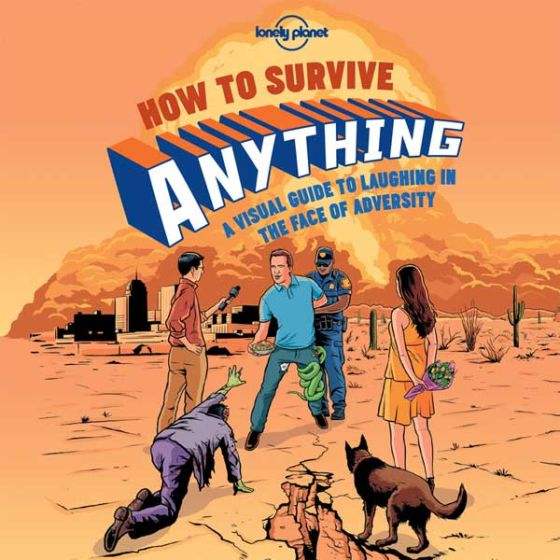 Buy Lonely Planet`s How to Survive Anything: A Visual Guide to Laughing ...