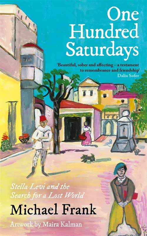 Buy One Hundred Saturdays: Stella Levi and the Vanished World of Jewish ...