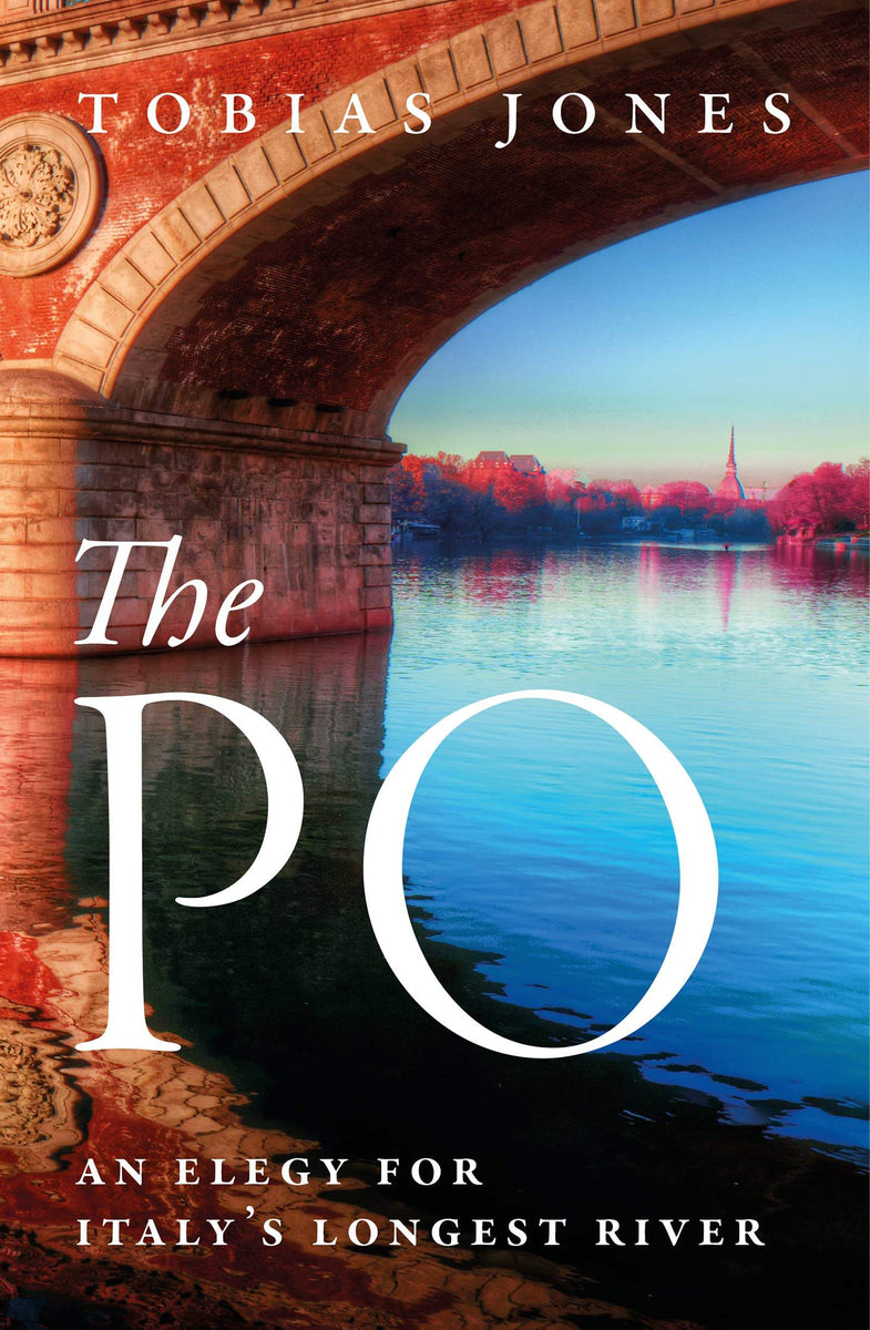 Buy The Po: An Elegy for Italys Longest River – The Chart & Map Shop