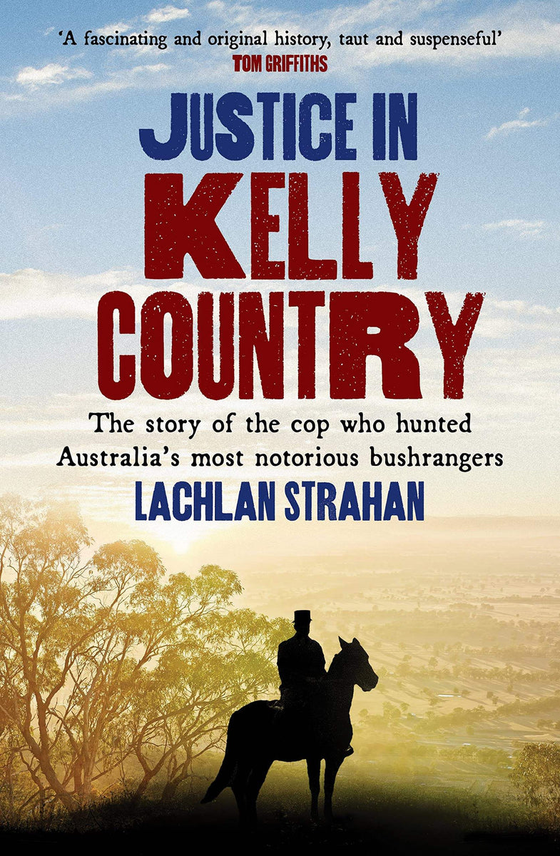 Buy Justice in Kelly Country: The Story of the Cop Who Hunted Australia ...