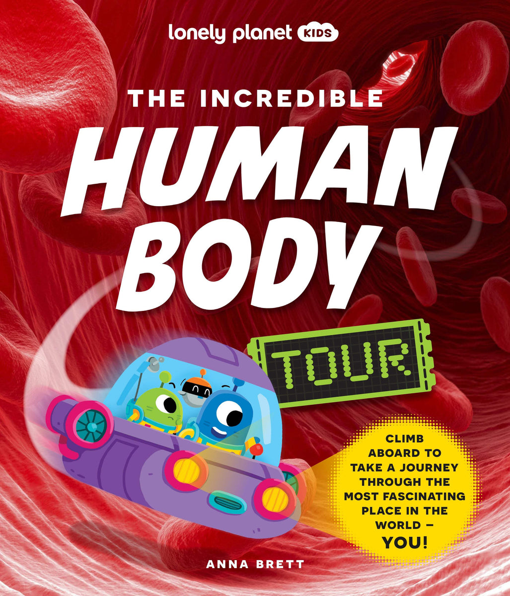Buy Lonely Planet Kids The Incredible Human Body: Climb Aboard to Take ...