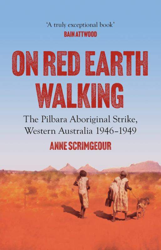 Buy On Red Earth Walking: The Pilbara Aboriginal Strike, Western ...